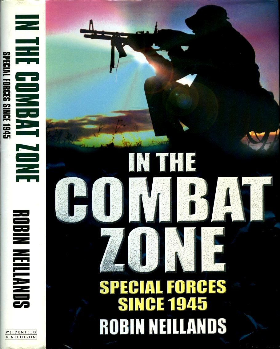 In The Combat Zone: Special Forces Since 1945 by Robin Neillands ...