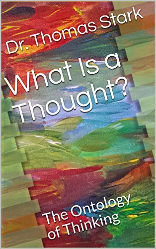 What Is a Thought?: The Ontology of Thinking by Thomas Stark | Goodreads
