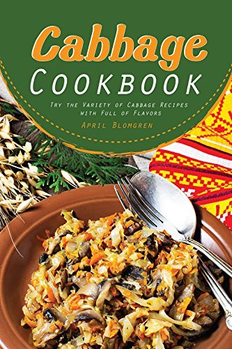 Cabbage Cookbook: Try the Variety of Cabbage Recipes with Full of ...
