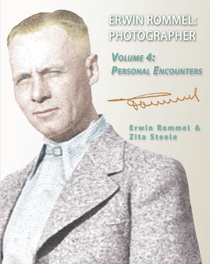 Erwin Rommel: Photographer: Vol. 4, Personal Encounters by Zita Steele ...