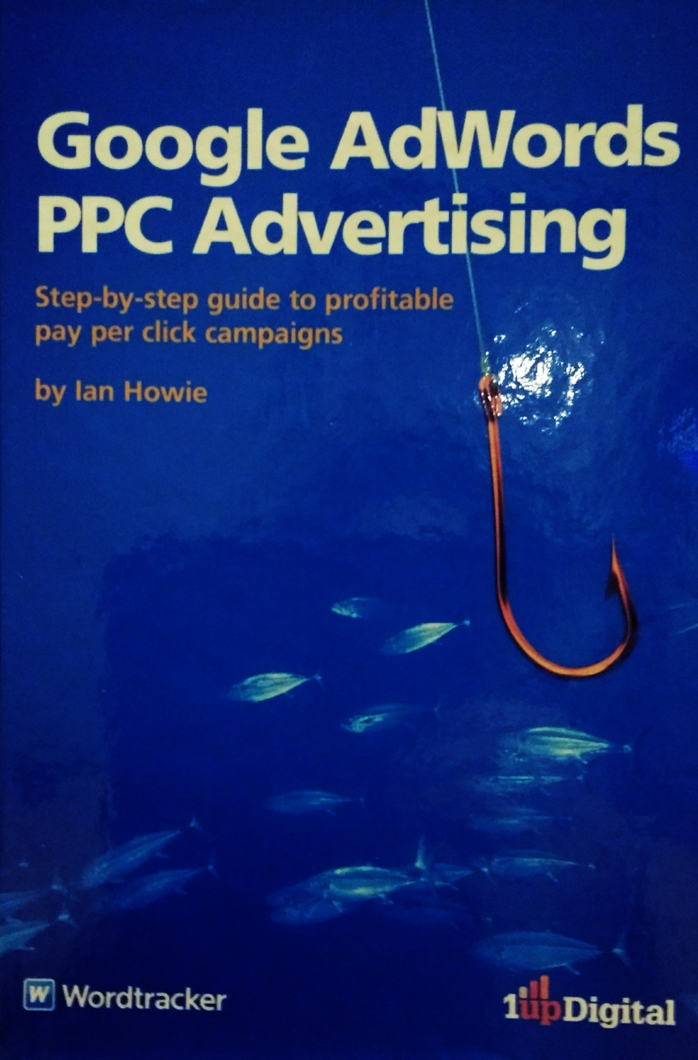 Google Adwords PPC Advertising by Ian Howie | Goodreads