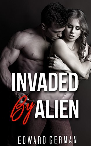 Invaded by Alien by Edward German | Goodreads