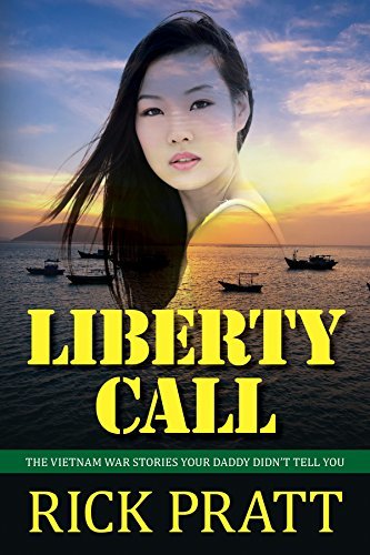 Liberty Call: The Vietnam War Stories Your Daddy Didn't Tell You by ...