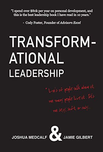 Transformational Leadership: * Lot's of people talk about it, not many ...