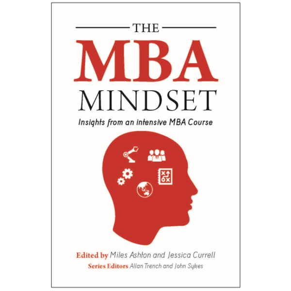 The MBA Mindset: Insights from an intensive MBA Course by Miles Ashton ...