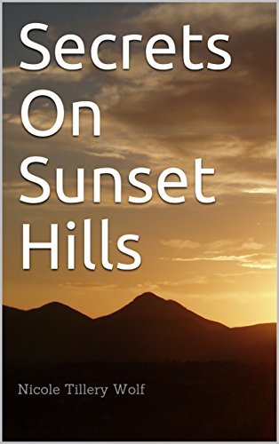 Secrets On Sunset Hills by Nicole Tillery Wolf | Goodreads