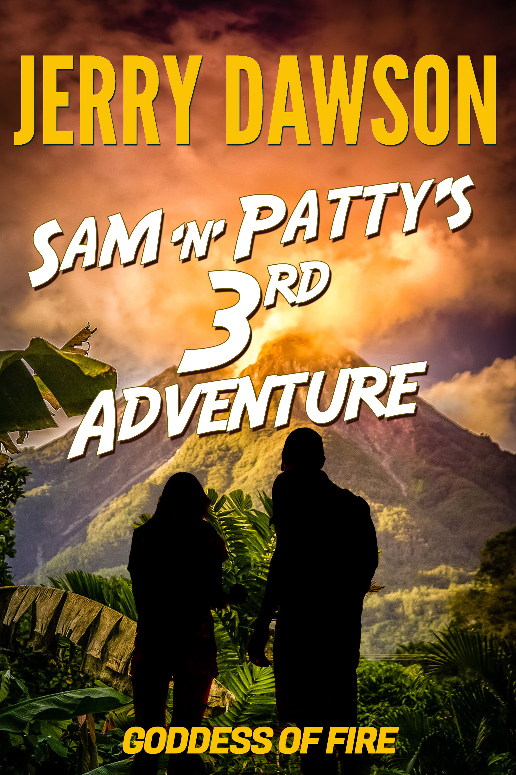 Sam 'n' Patty's 3rd Adventure: Goddess of Fire by Jerry Dawson | Goodreads