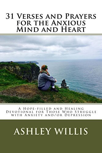 31 Verses and Prayers for the Anxious Mind and Heart: A Hope-filled and ...