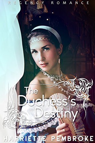 The Duchess’s Destiny by Harriette Pembroke | Goodreads
