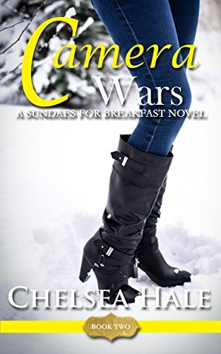 Camera Wars (Sundaes for Breakfast, #2) by Chelsea Hale | Goodreads