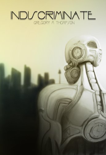 Indiscriminate (a novella) by Gregory M. Thompson | Goodreads