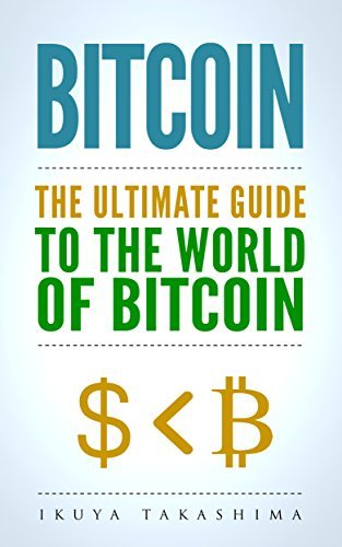 Bitcoin: The Ultimate Guide to the World of Bitcoin, Bitcoin Mining ...