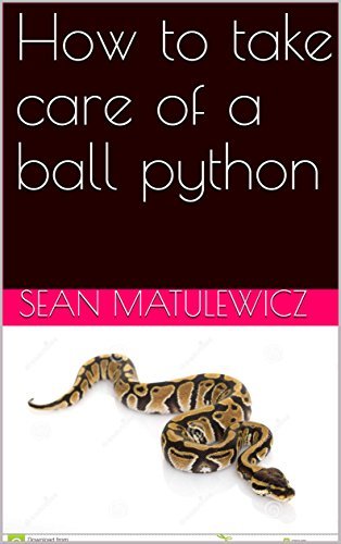 How to take care of a ball python by Sean Matulewicz | Goodreads