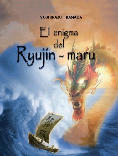 El Enigma de Ryujin-Maru (Spanish Edition) by Yoshikazu Kamada | Goodreads
