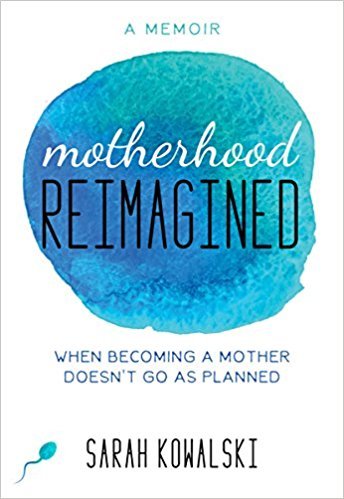 Motherhood Reimagined: When Becoming a Mother Doesn't Go As Planned: A ...