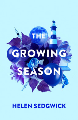 The Growing Season by Helen Sedgwick | Goodreads