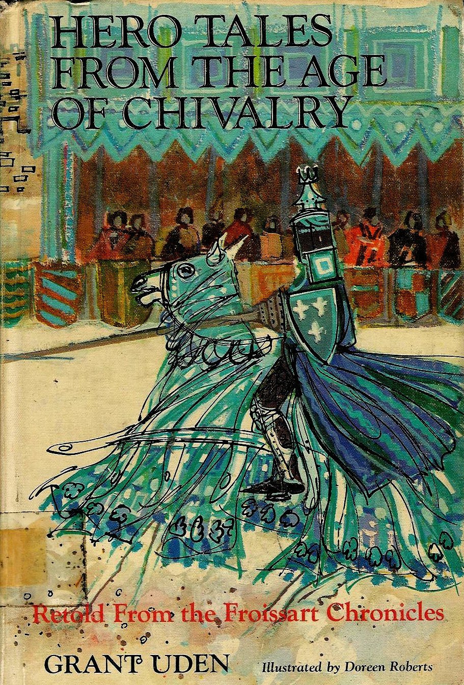 Hero Tales from the Age of Chivalry, Retold from the Froissart ...