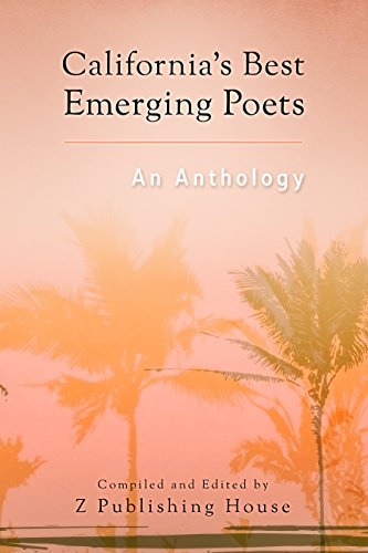 California's Best Emerging Poets: An Anthology by Z Publishing | Goodreads