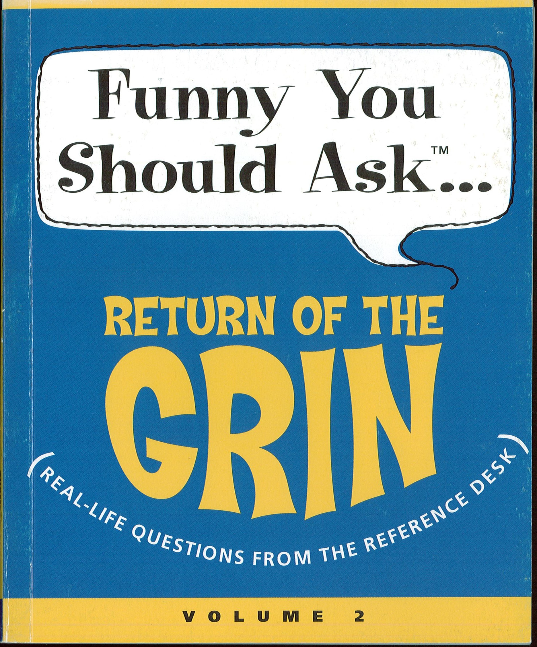 Funny You Should Ask... : Return of the Grin, (real-life questions from ...