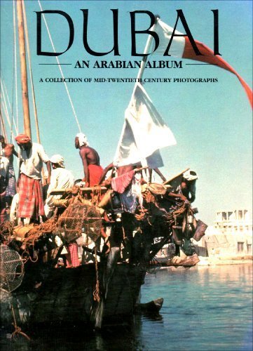 Dubai: A Collection of Mid-Twentieth Century Photographs by Ronald ...
