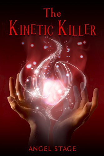 The Kinetic Killer (The Kinetic Series Book 3) by Angel Stage | Goodreads