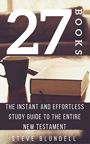 27 Books: The Instant and Effortless Study Guide to the entire New ...