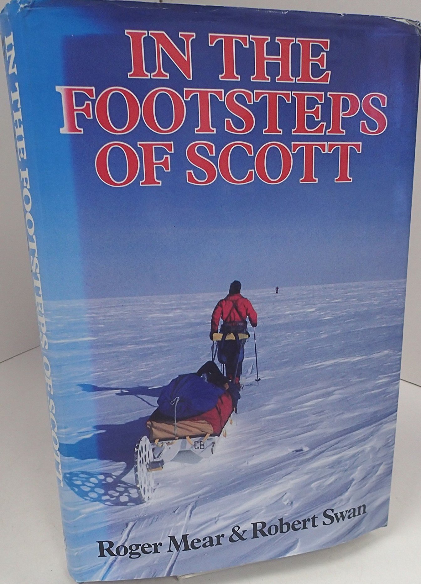 In the Footsteps of Scott by Roger Mear | Goodreads