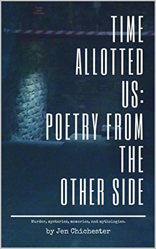 Time Allotted Us: Poetry From the Other Side by Jen Chichester | Goodreads