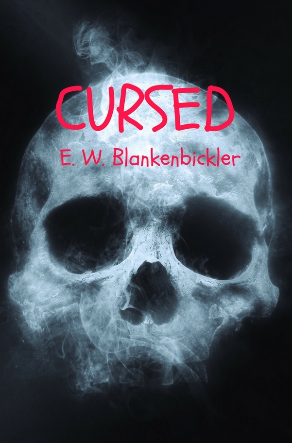Cursed by E.W. Blankenbickler | Goodreads