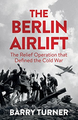 The Berlin Airlift: The Relief Operation that Defined the Cold War by ...