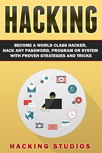 Hacking: Become a World Class Hacker, Hack Any Password, Program Or ...