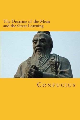 The Doctrine of the Mean and the Great Learning by Confucius | Goodreads