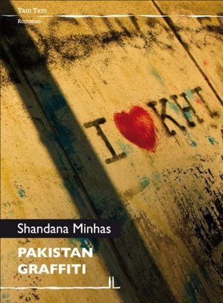 Pakistan Graffiti by Shandana Minhas | Goodreads