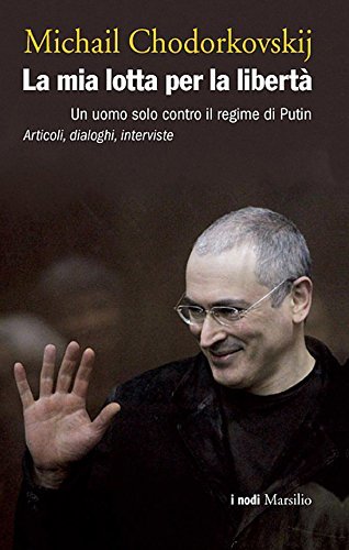 La mia lotta per la libertà: Un uomo solo contro il regime di Putin (I ...