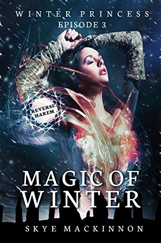 Magic of Winter (Winter Princess #3) by Skye MacKinnon | Goodreads