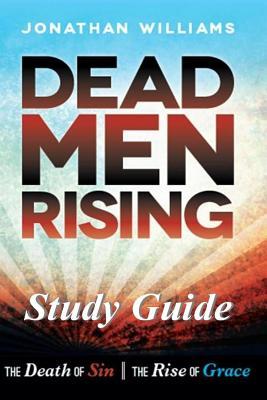 Dead Men Rising - Study Guide: The Death of Sin--The Rise of Grace by ...