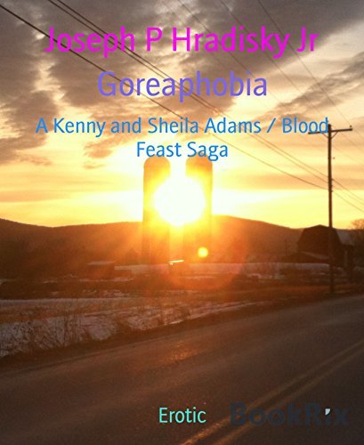 Goreaphobia: A Kenny and Sheila Adams / Blood Feast Saga by Joseph P ...