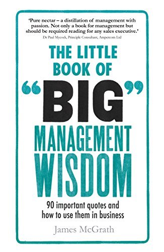 Little Book of Big Management Wisdom, The: 90 Important Quotes And How ...
