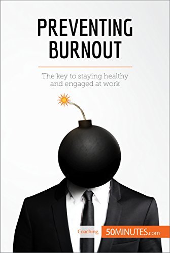 Preventing Burnout: The key to staying healthy and engaged at work by ...