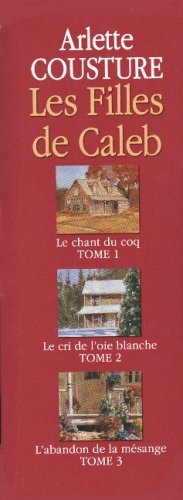 Les Filles de Caleb: Coffret: Tome I à III by Arlette Cousture | Goodreads