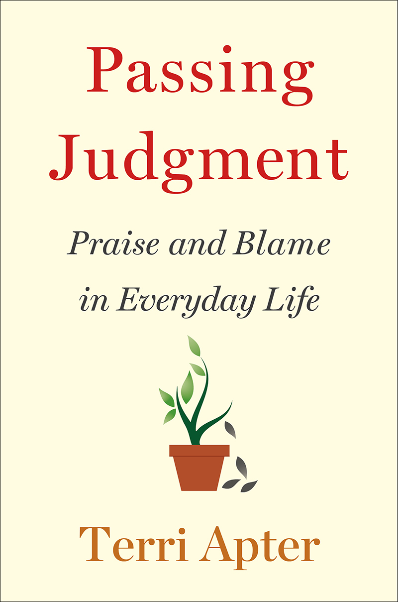Passing Judgment: Praise and Blame in Everyday Life by Terri Apter ...