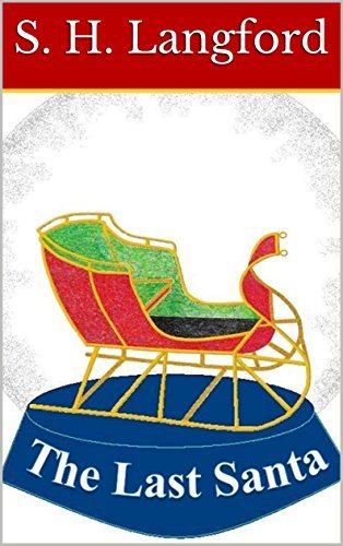 The Last Santa by S.H. Langford | Goodreads
