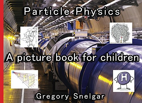 Particle Physics: A picture book for children by Gregory Snelgar ...