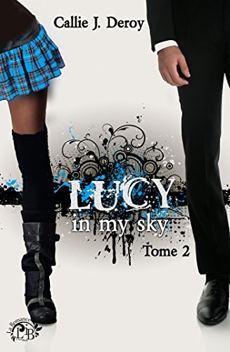 Lucy in my sky - Tome 2 (La Romance) by Callie J. Deroy | Goodreads