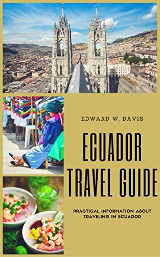 Ecuador Travel Guide: Practical Information About Traveling In Ecuador ...
