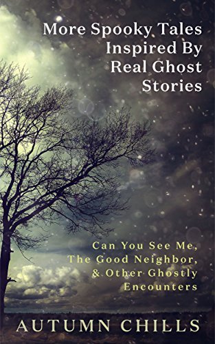 More Spooky Tales Inspired by Real Ghost Stories: Can You See Me, The ...