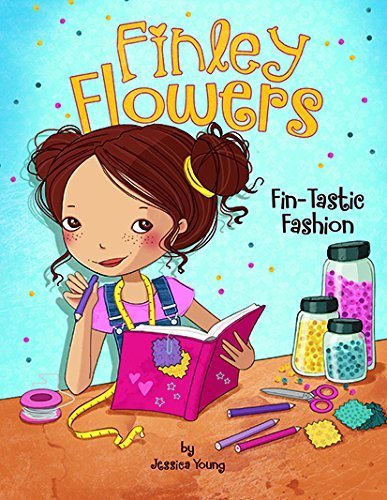 Fin-tastic Fashion (Finley Flowers) by Jessica Young | Goodreads