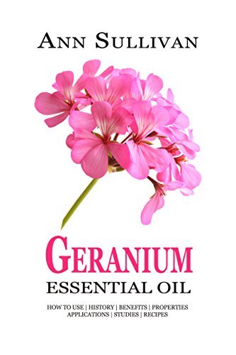 Geranium Essential Oil: Benefits, Properties, Applications, Studies ...