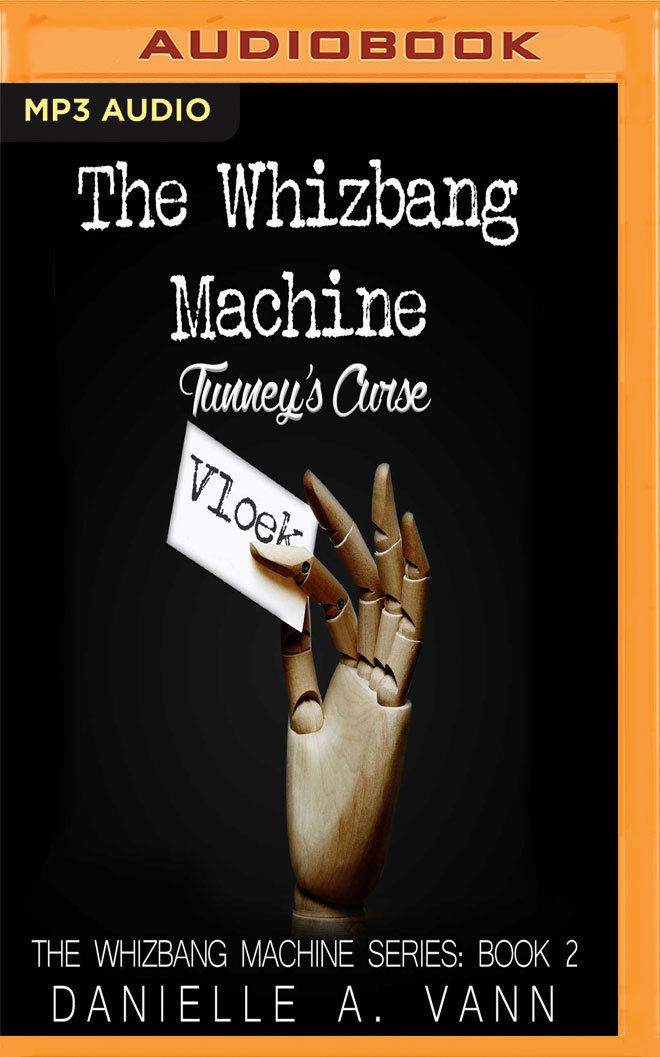 Tunney's Curse (The Whizbang Machine, 2) by Danielle A. Vann | Goodreads
