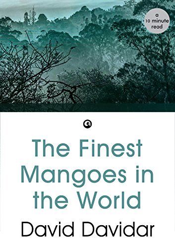 The Finest Mangoes in the World by David Davidar | Goodreads